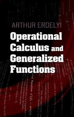 Operational Calculus and Generalized Functions by Arthur Erdelyi ...
