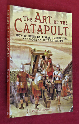 The Art Of The Catapult by William Gurstelle (2011, Paperback) New | eBay