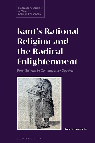 Anna Tomaszewska Kant’s Rational Religion and the Radical Enlightenment ...