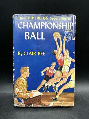 Championship Ball by Clair Bee 1948 Hard Cover 1st Addition Chip Hilton ...