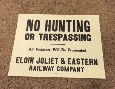 EJ&E ELGIN JOLIET AND EASTERN Railroad Posted No Hunting OR Trespassing ...