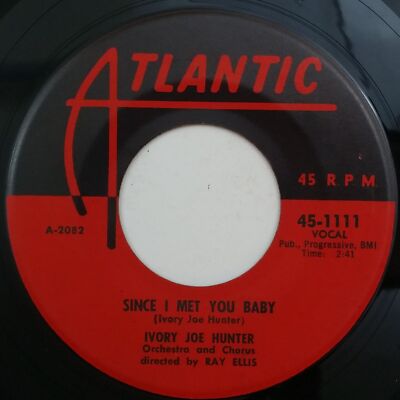 IVORY JOE HUNTER Since I Met You Baby 45/1111 Atlantic 7" 45rpm Vinyl ...