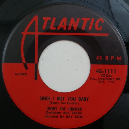 IVORY JOE HUNTER Since I Met You Baby 45/1111 Atlantic 7" 45rpm Vinyl ...