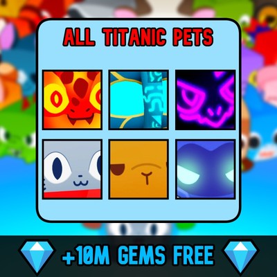 Pet Simulator 99 - ALL TITANIC PETS + 100M Gems FREE💎 - Pet Sim 99 ...
