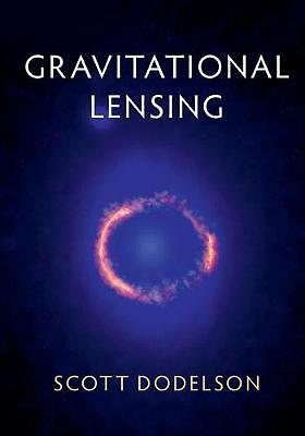 Gravitational Lensing by Scott Dodelson (Hardcover, 2017) for sale ...