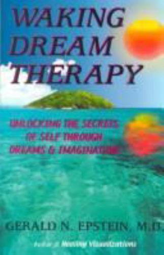 Waking Dream Therapy : Discover Your Inner Self Through Dreams and ...