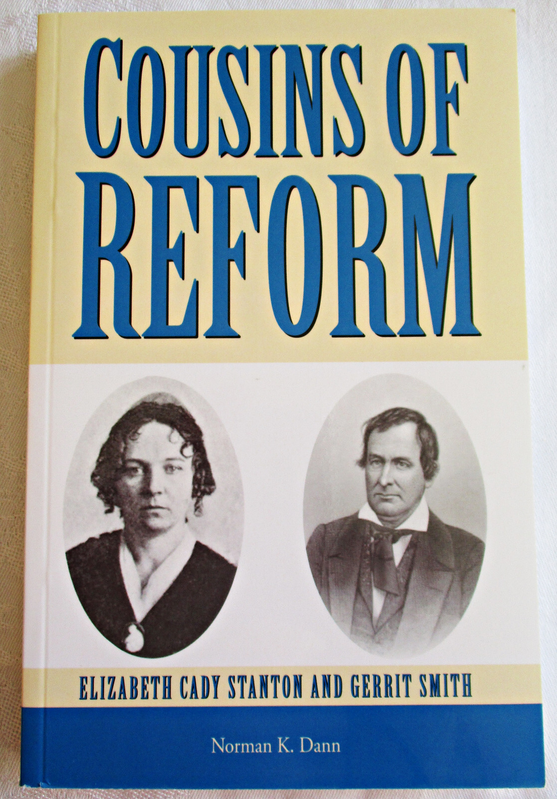 Cousins of Reform : Elizabeth Cady Stanton and Gerrit Smith by Norman ...