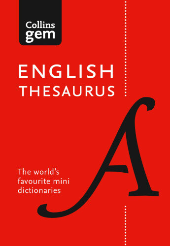 Collins English Thesaurus Gem Edition: 128,000 synonyms and antonyms in ...