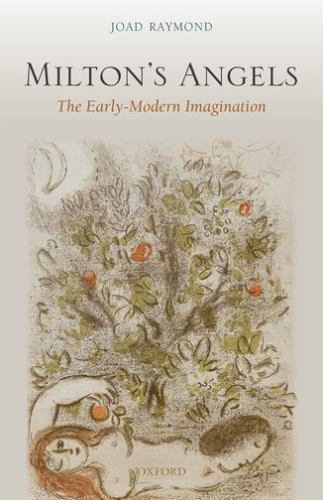 Milton's Angels : The Early-Modern Imagination by Joad Raymond (2013 ...