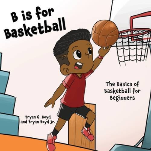 B is for Basketball: The Basics of Basketball for Beginners - Paperback ...