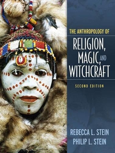 The Anthropology of Religion, Magic, and Witchcraft by Stein ...