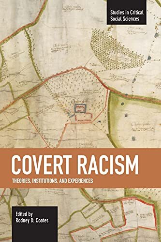 Covert Racism (Studies in Critical Social Sciences), Coates ...