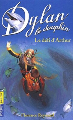 Dylan le dauphin, tome 5 : Le Défi d'Arthur, Florence Reynaud | eBay