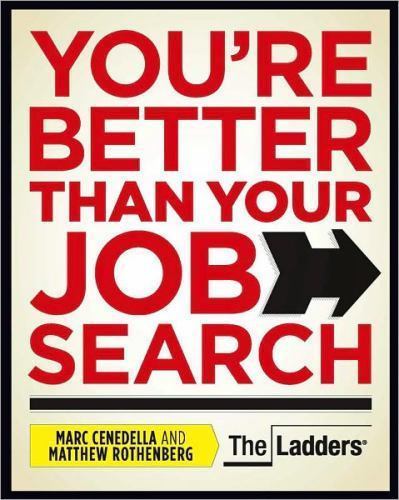 You're Better Than Your Job Search by Cenedella, Marc; Rothenberg ...