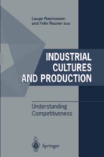 Industrial Cultures and Production : Understanding Competitiveness by ...
