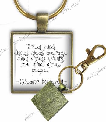 Eleanor Roosevelt Quote Great Minds Vs Small Minds Glass Top Key Chain ...