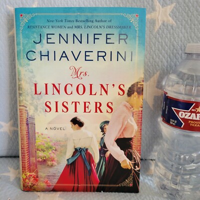 Mrs. Lincoln's Sisters : A Novel by Jennifer Chiaverini (2020, H/C ...