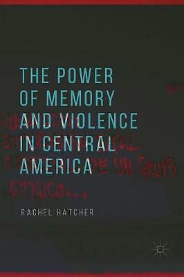 The Power of Memory and Violence in Central America by Rachel Hatcher ...
