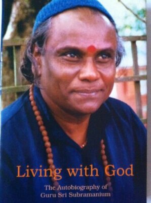 LIVING WITH GOD The Autobiography of Guru Sri Subramanium. Book The ...