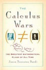 The Calculus Wars: Newton, Leibniz, and the Greatest Mathematical Clash ...