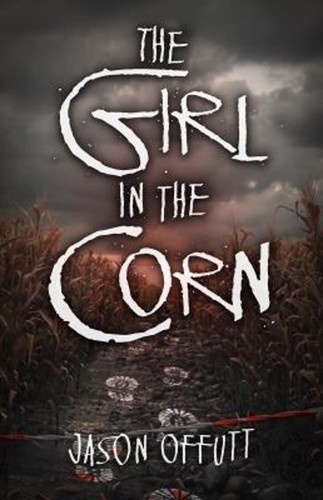 The Girl in the Corn Paperback Jason Offutt 9780744304473| eBay