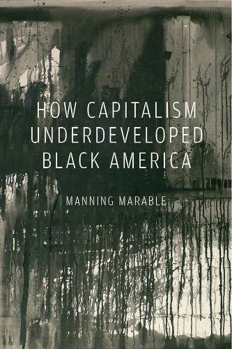 Manning Marable How Capitalism Underdeveloped Black Amer (Paperback ...