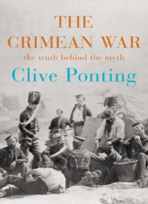 The Crimean War: The Truth Behind the Myth By Clive Ponting. 978 ...