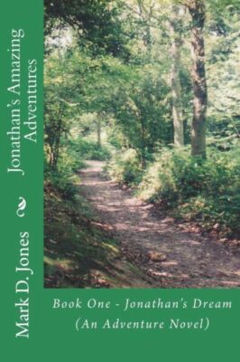 Jonathan's Amazing Adventures: Book One - Jonathan's Dream (An ...