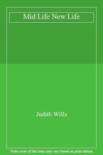 Mid Life New Life By Judith Wills. 9781844004188 | eBay
