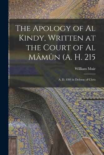William Muir The Apology of Al Kindy, Written at the Court of Al Mâm ...