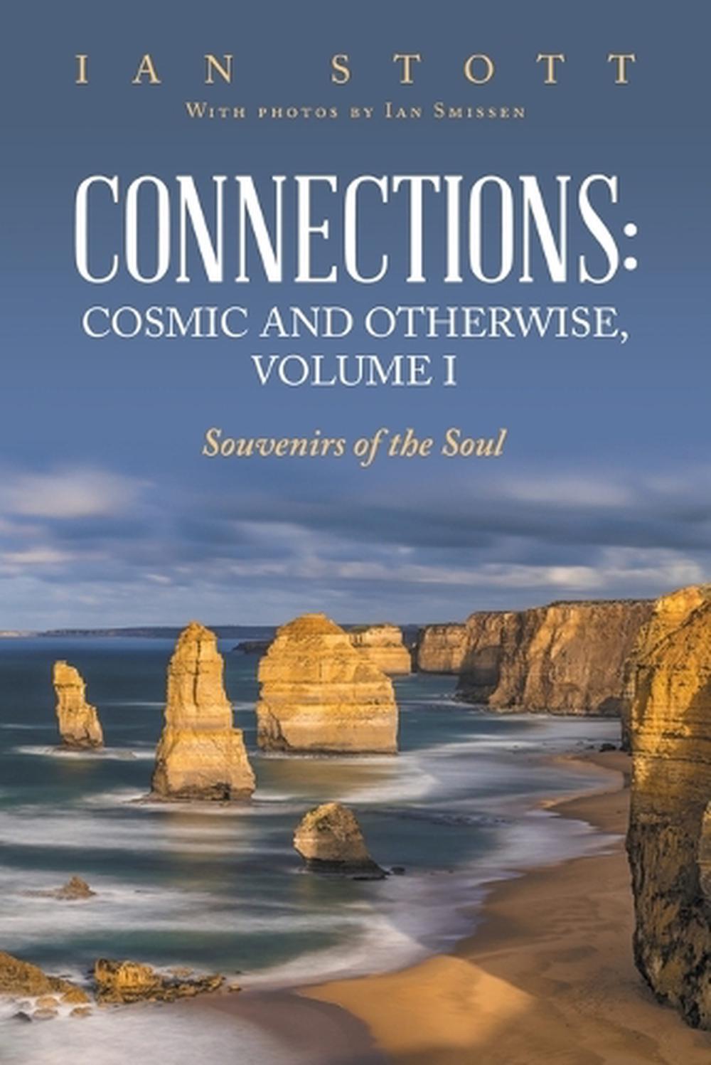 Connections: Cosmic and Otherwise, Volume I : Souvenirs of the Soul by ...