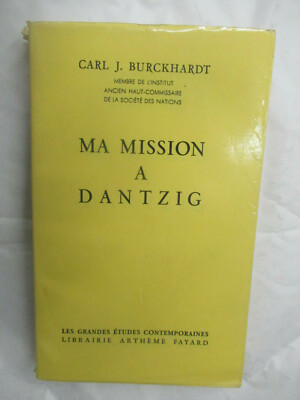 Carl J. Burckhardt "Ma Mission à Dantzig" / Librairie Arthème Fayard ...