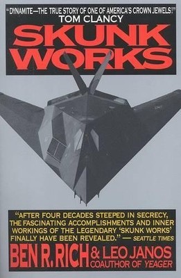 Ben R. Rich Skunk Works: a Personal Memoir of My Years at Lockheed ...