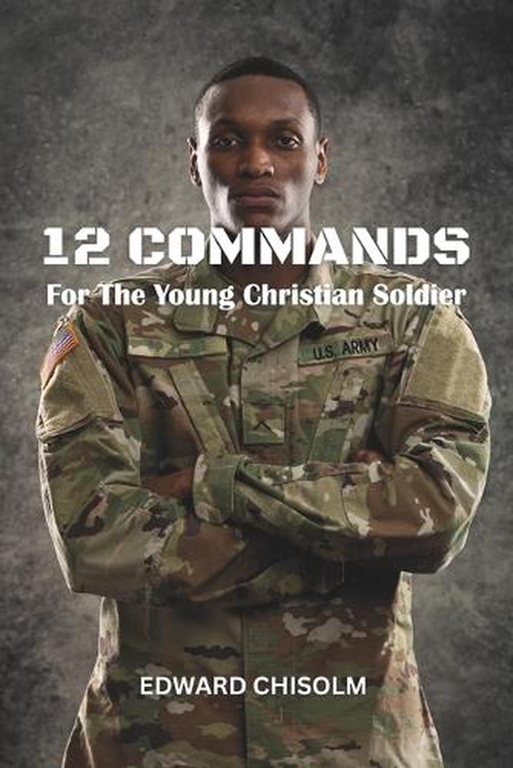 12 Commands For The Young Christian Soldier by Georgette D. Jackson ...