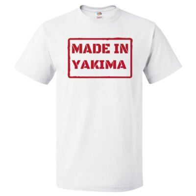 Made In Yakima T Shirt Yakima Gift Tee | eBay