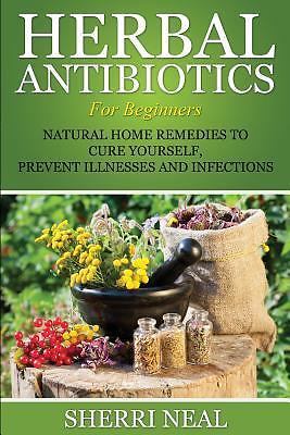 Herbal Antibiotics for Beginners: Natural Home Remedies to Cure ...