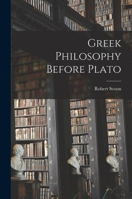 Greek Philosophy Before Plato by Robert [Paperback] | eBay