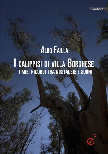 Libri Failla Aldo - I Calippssi Di Villa Borghese. I Miei Ricordi Tra Nostalgie | eBay