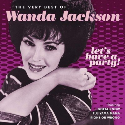 Wanda Jackson Let's Have A Party: The Very Best Of Wanda Jackson (CD ...