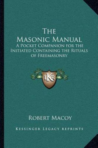 The Masonic Manual : A Pocket Companion for the Initiated Containing ...