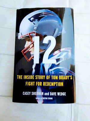 12: The Inside Story of Tom Brady's Fight for Redemption Biography ...