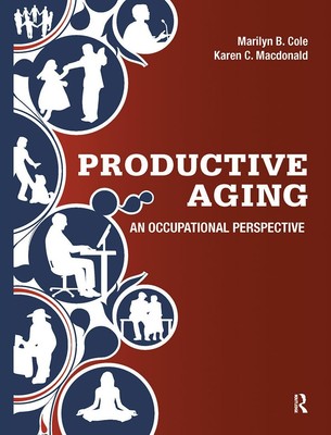 Productive Aging: An Occupational Perspective by Cole 9781617110771| eBay