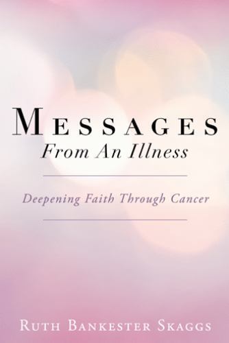 Messages from an Illness : Deepening Faith Through Cancer by Ruth ...