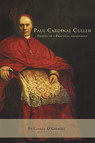 Paul Cardinal Cullen: Portrait of a Practical N... by O'Carroll, Ciaran ...