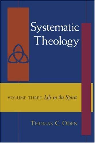 Systematic Theology (Hendrickson) Ser.: Life in the Spirit by Thomas C ...