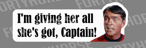 Vinyl Stickers - Giving her all she's got, Captain! | eBay