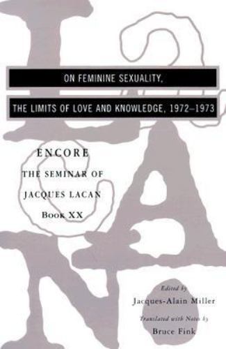 On Feminine Sexuality the Limits of Love and Knowledge : The Seminar of ...