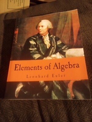 2015 Edition- Elements Of Algebra By Leonhard Euler-PB 9781508901181 | eBay