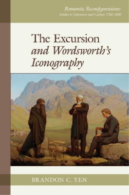 Brandon C. Yen The Excursion and Wordsworth’s Iconography (Paperback ...
