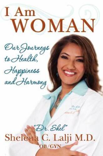 I Am Woman: Our Journeys to Health, Happiness and Harmony - VERY GOOD ...